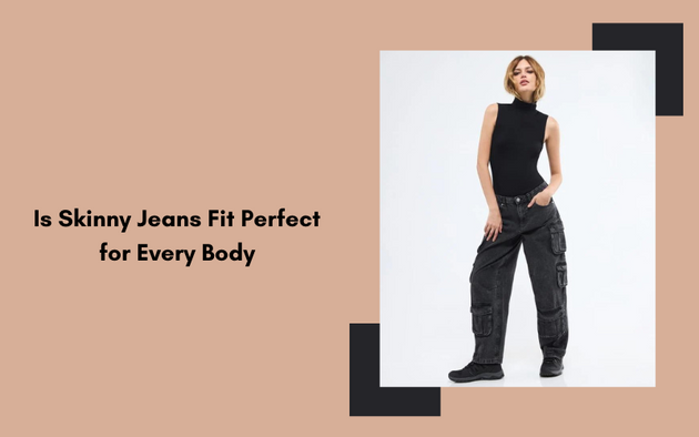 Is Skinny Jeans Fit Perfect for Every Body – Wear Your Words